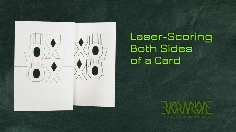 Laser-Scoring Both Sides of a Card - Evermore Stud.io